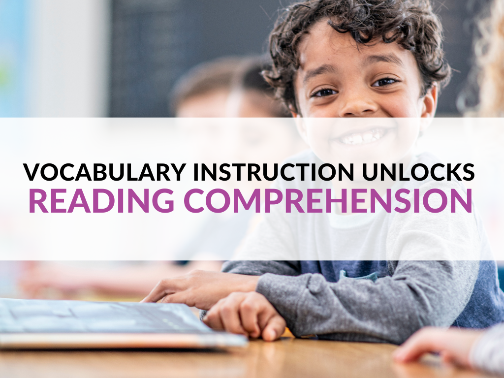 Why Vocabulary Instruction Is Key to Unlocking Reading Comprehension