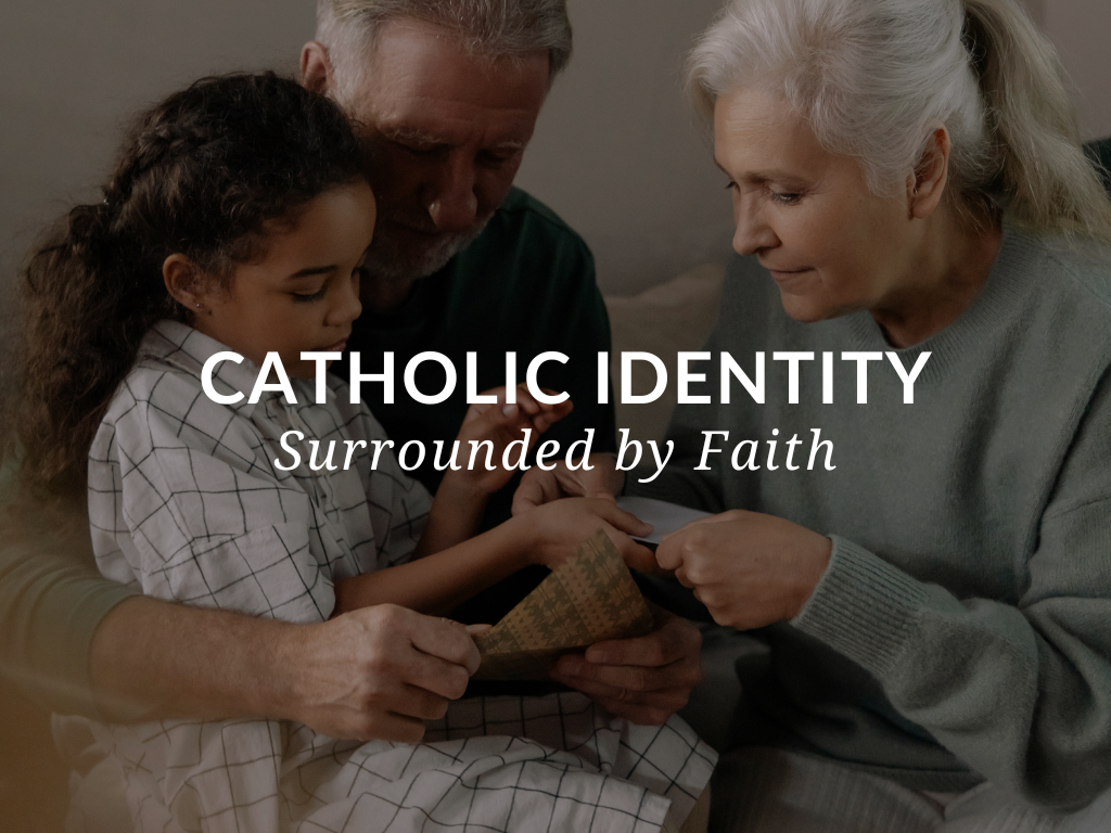 Catholic Identity: Surrounded by Faith