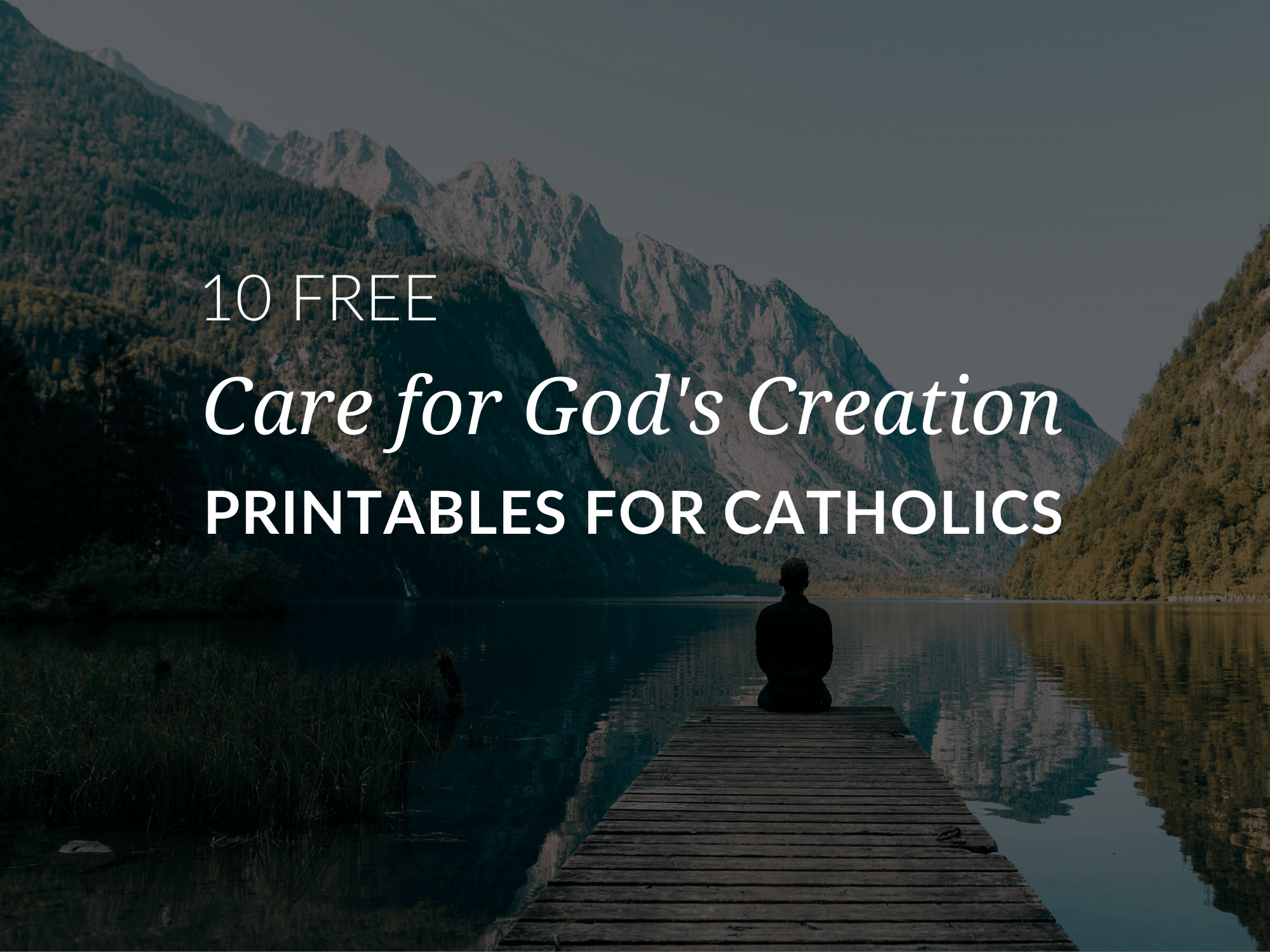 11 Care for God’s Creation Printables for Catholics to Use at Home