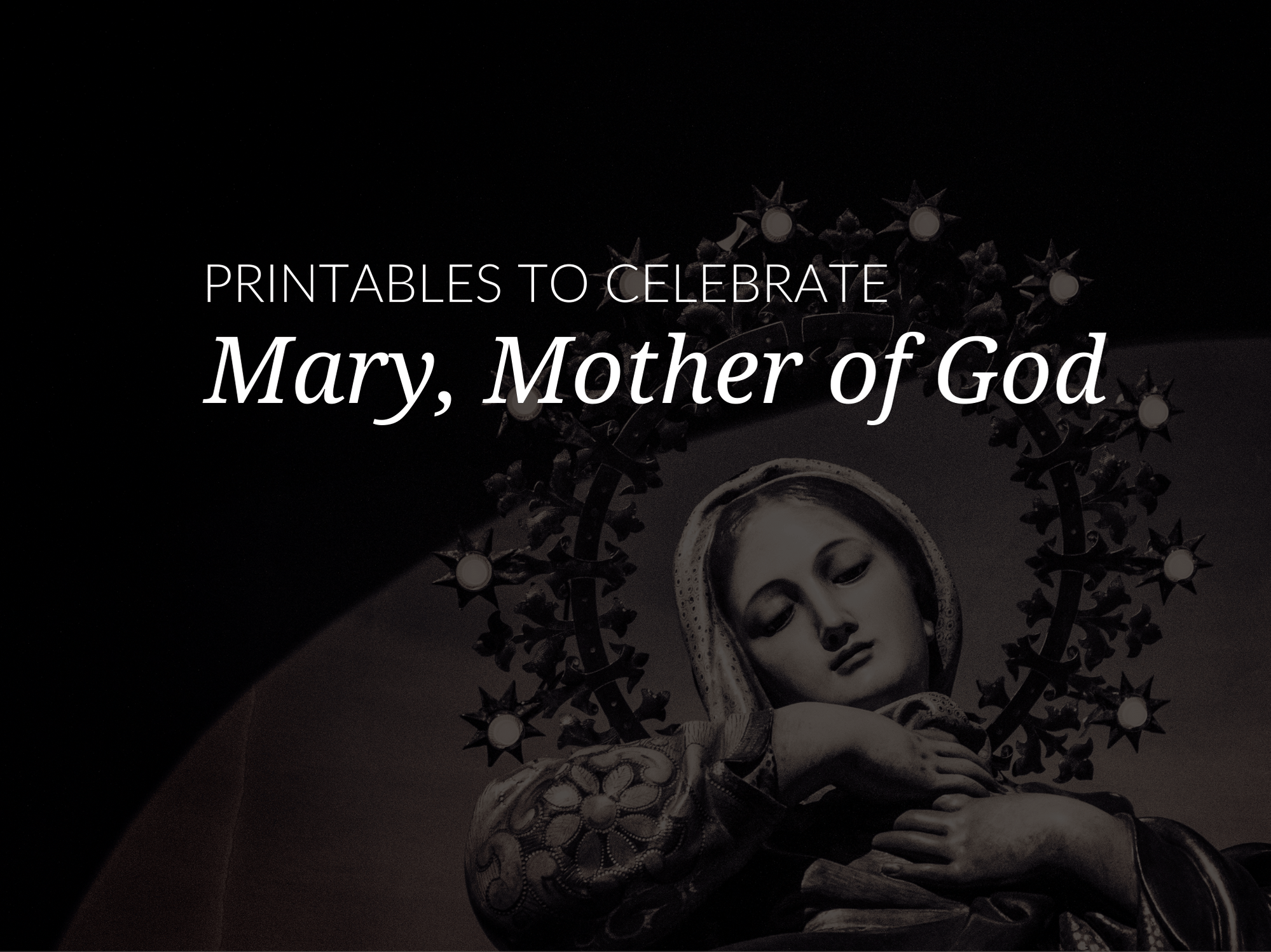 Free Mary, Mother of God Activities & Prayers– Month of Mary