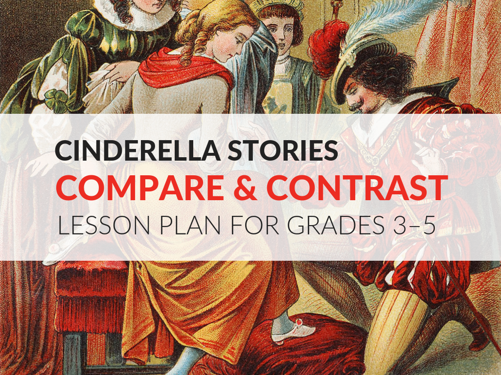 Cinderella Stories Compare and Contrast Lesson Plan, Grades 3–5