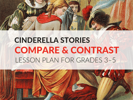 Cinderella Stories Compare and Contrast Lesson Plan, Grades 3–5