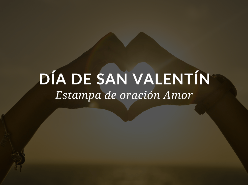 Dia de San Valentin: Oracion Amor