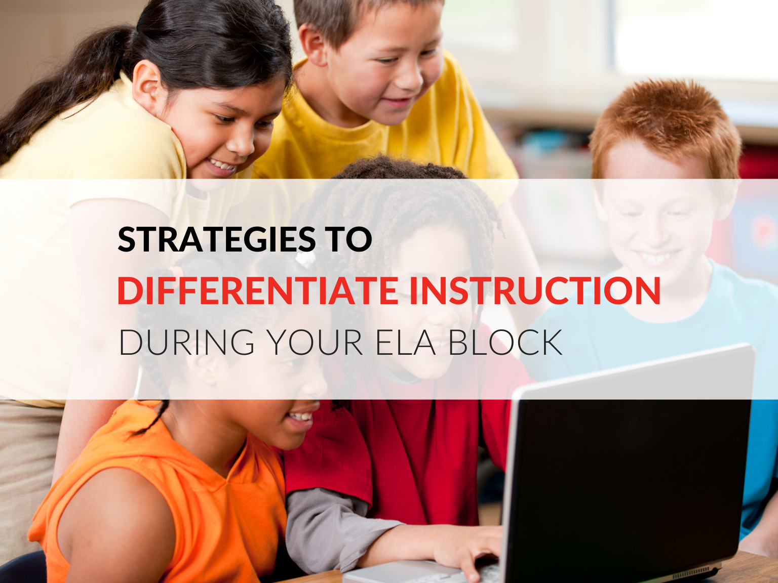 Differentiating Instruction During Your ELA Block