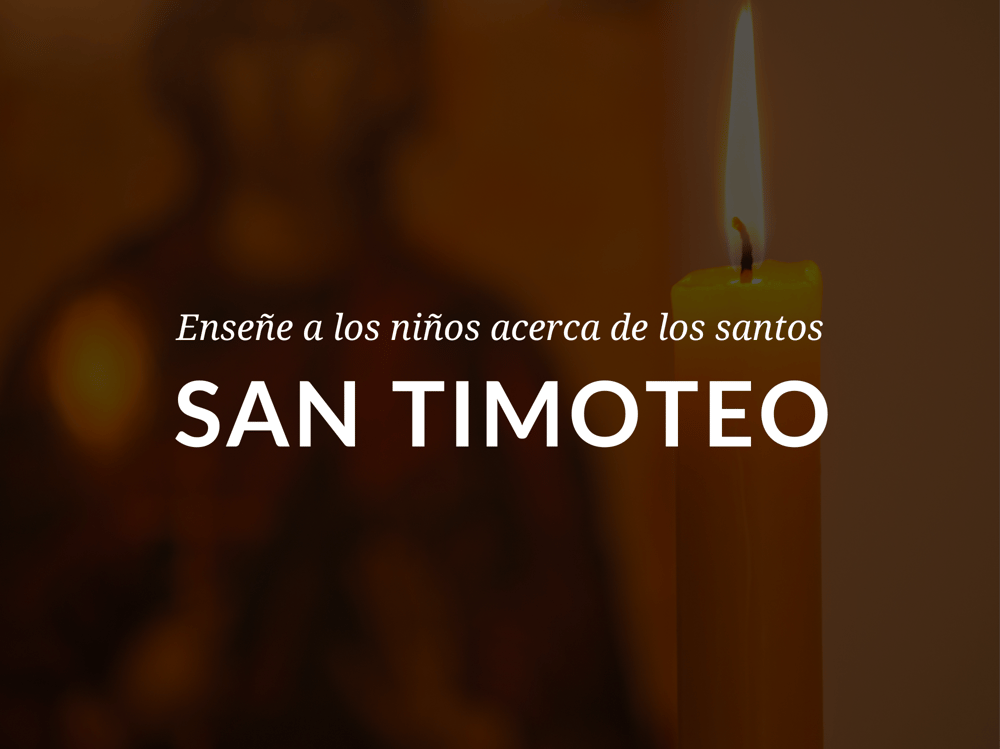 Ensene a los ninos acerca de los santos: San Timoteo
