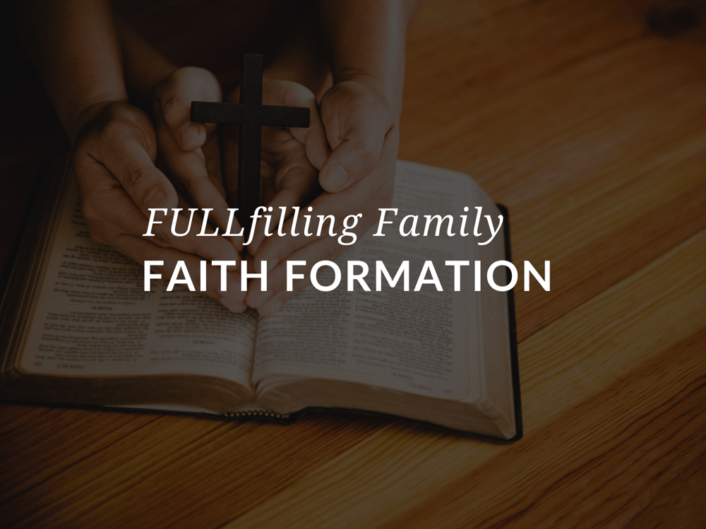 FULLfilling Catholic Family Faith Formation