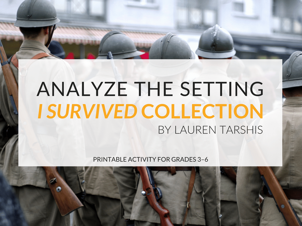 Analyze the Setting with the I Survived Collection by Lauren Tarshis ...