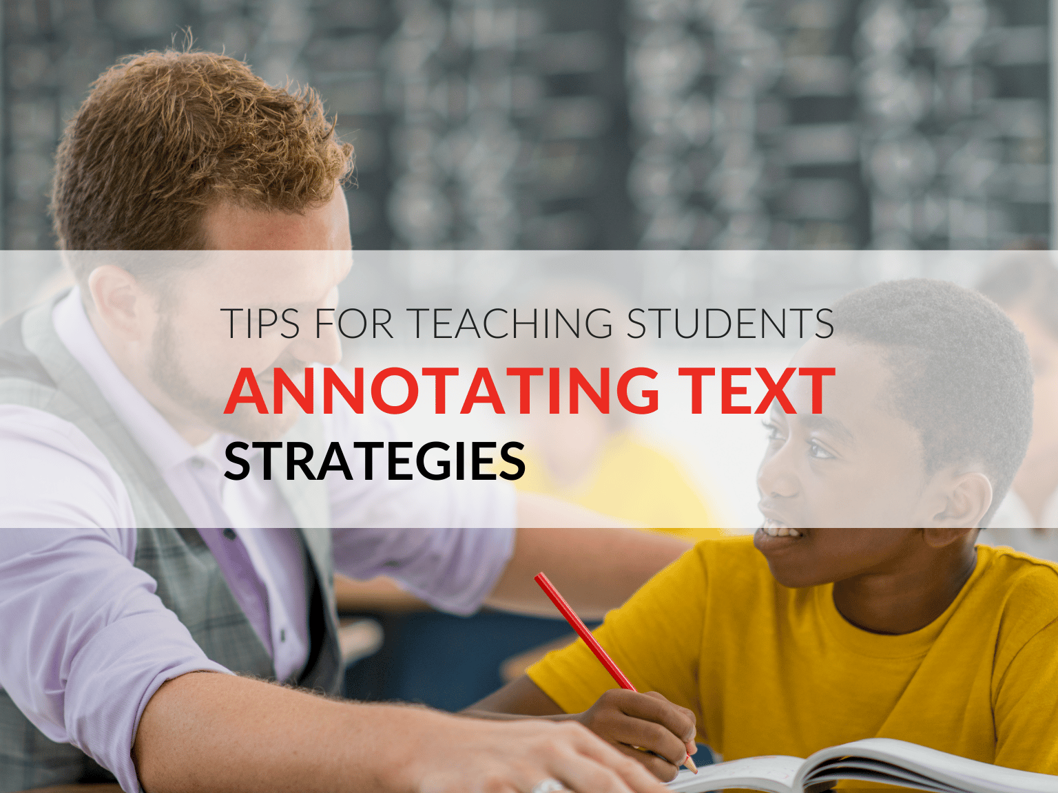 Annotating Text Strategies That Enhance Close Reading [Free Printable]