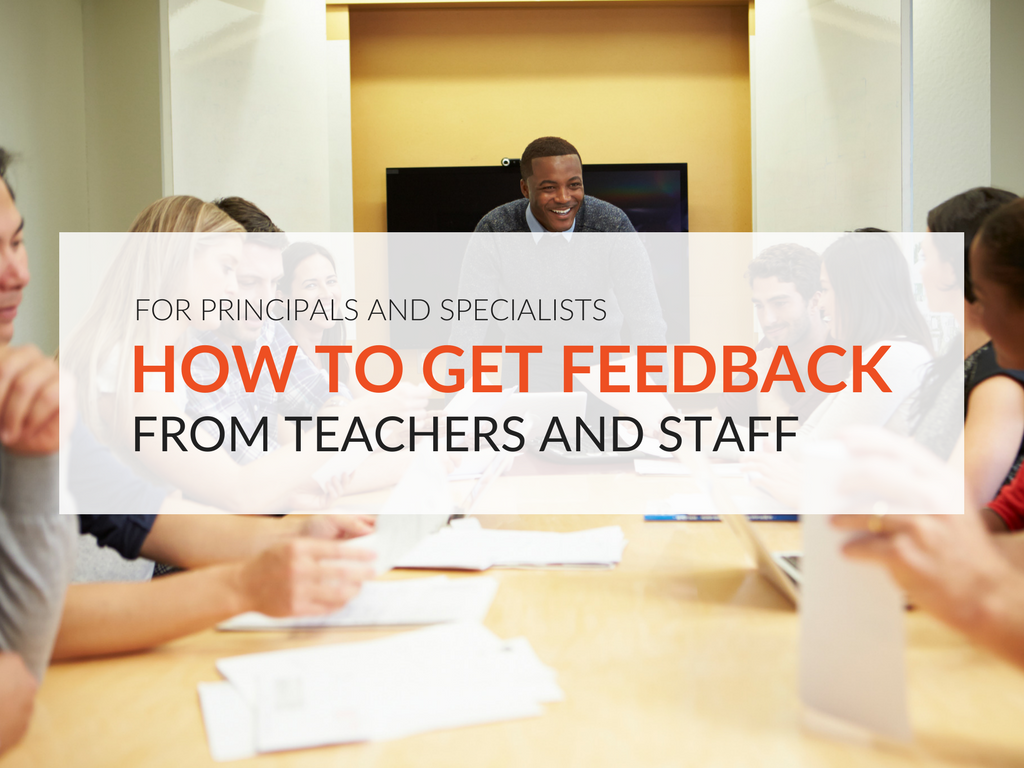 How Principals and Specialists Can Get Feedback from Teachers