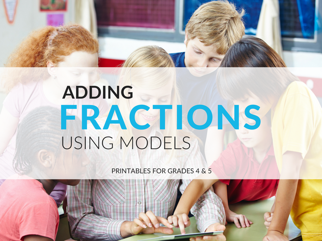 Adding Fractions Using Models Worksheets, Grades 4 & 5