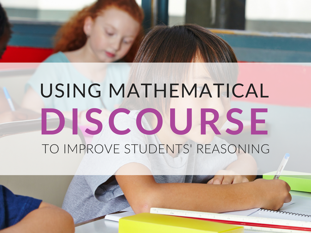 How to Create Mathematical Discourse That Improves Reasoning, Grades 1–8