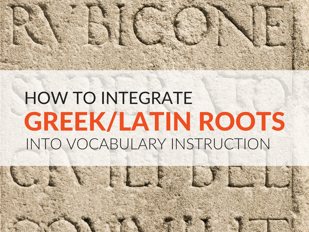 8 Ways to Integrate Greek/Latin Roots into Vocabulary Routines