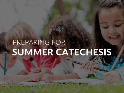 Resources to Prepare for Summer Catechesis and Parish Programs