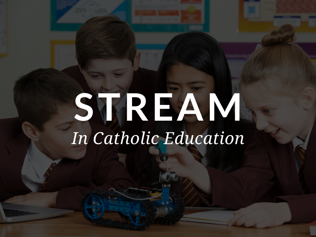 STREAM: A Catholic Interdisciplinary Approach to Learning