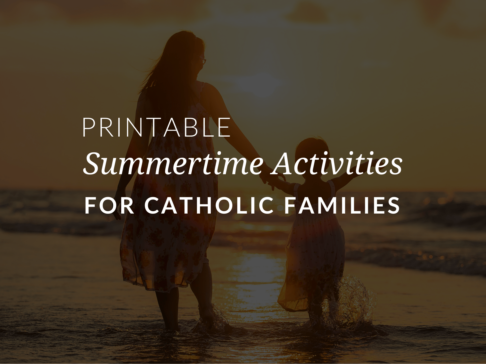 12 Printable Summer Catholic Family Activities