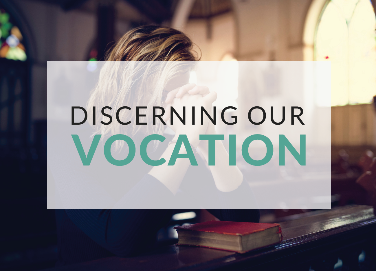 Discerning Our Vocation