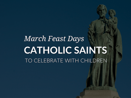 March Feast Days | Catholic Saint Feast Days in March