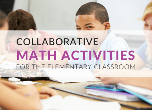 5 Collaborative Learning Math Activities for Elementary Classrooms