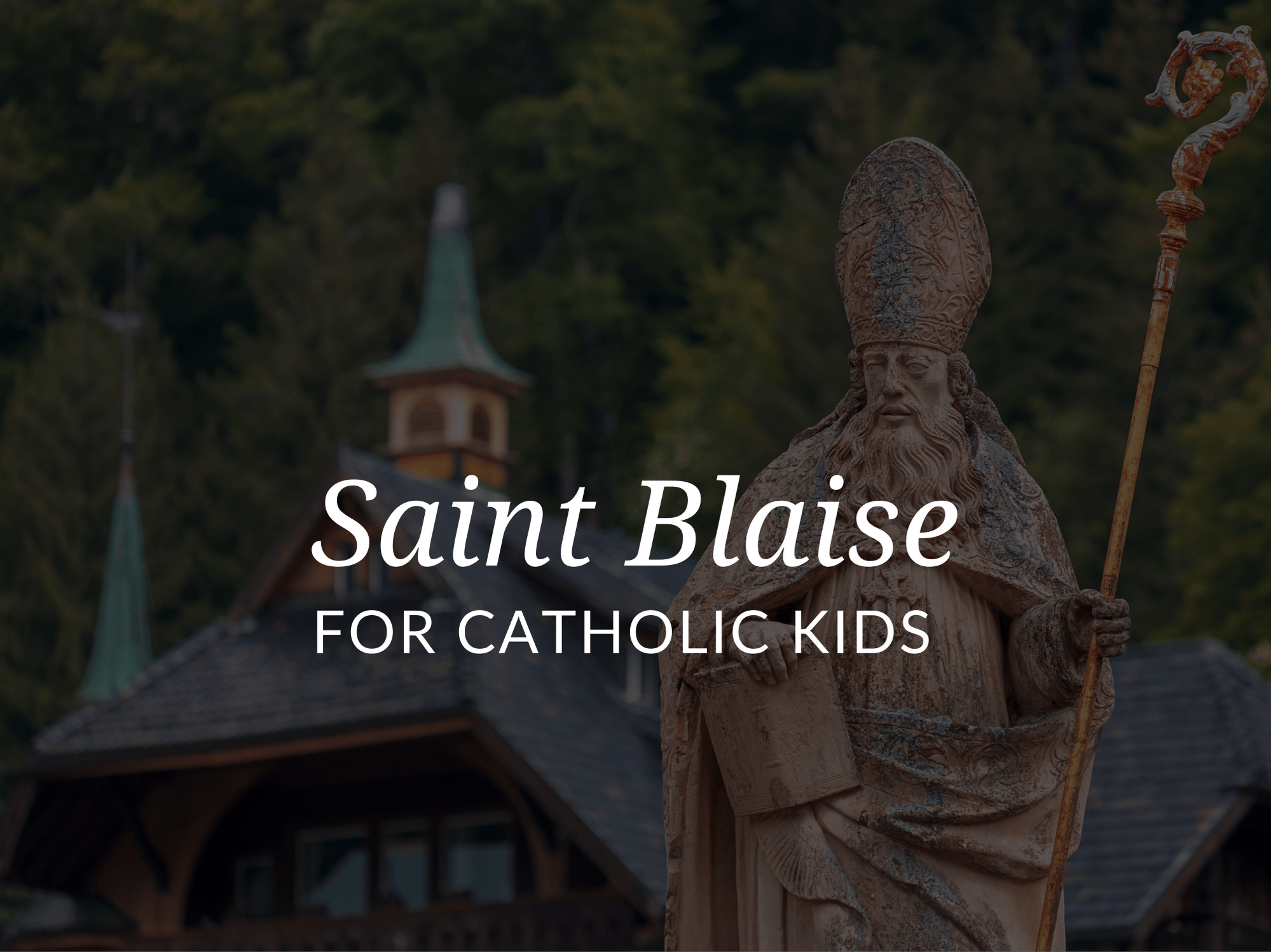 Popular Saints for Kids– Saint Blaise