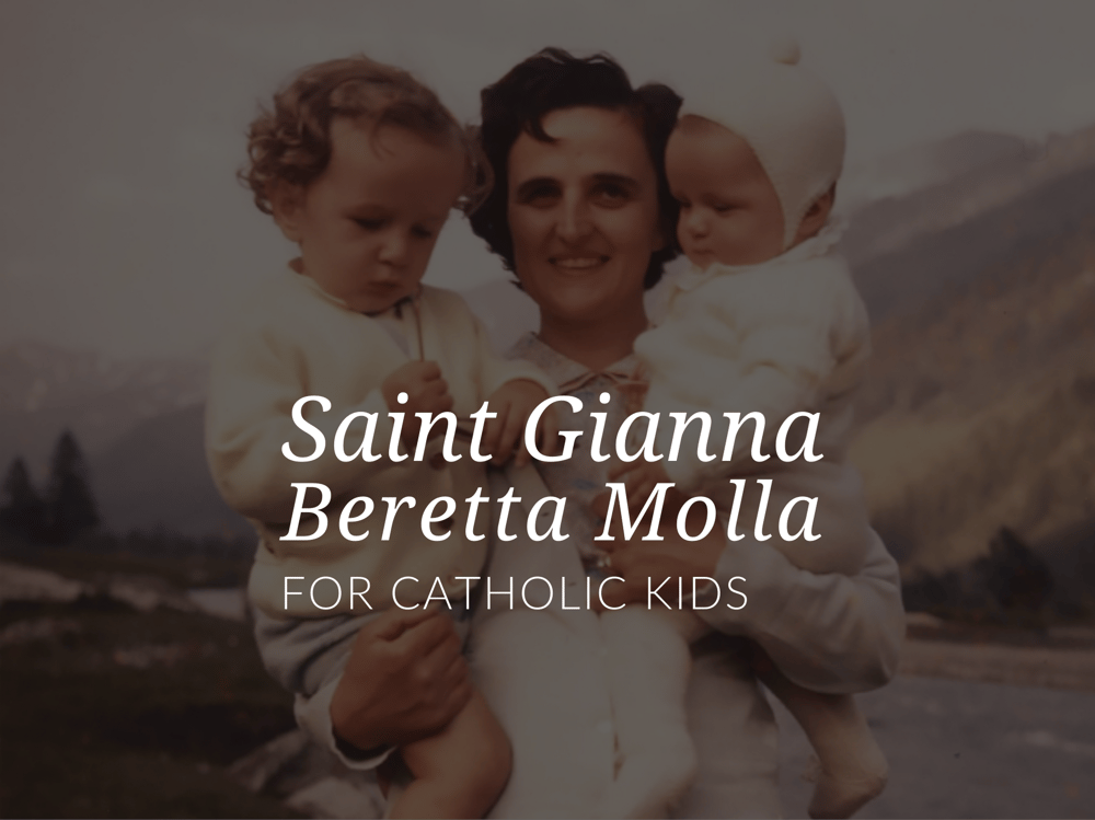 Popular Saints for Kids– Saint Gianna Beretta Molla