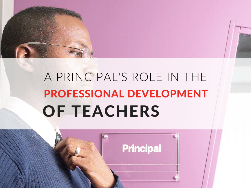 How Principals Can Support the Professional Development of Teachers
