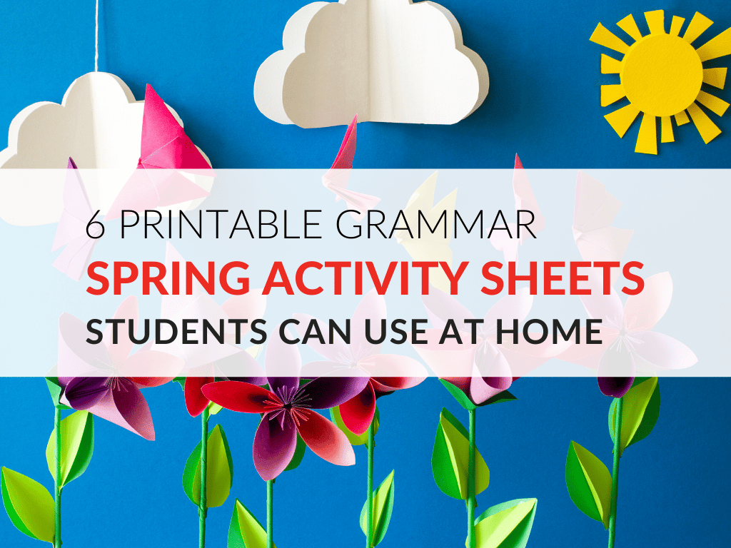 6 Grammar Spring Activity Sheets Students Can Use at Home
