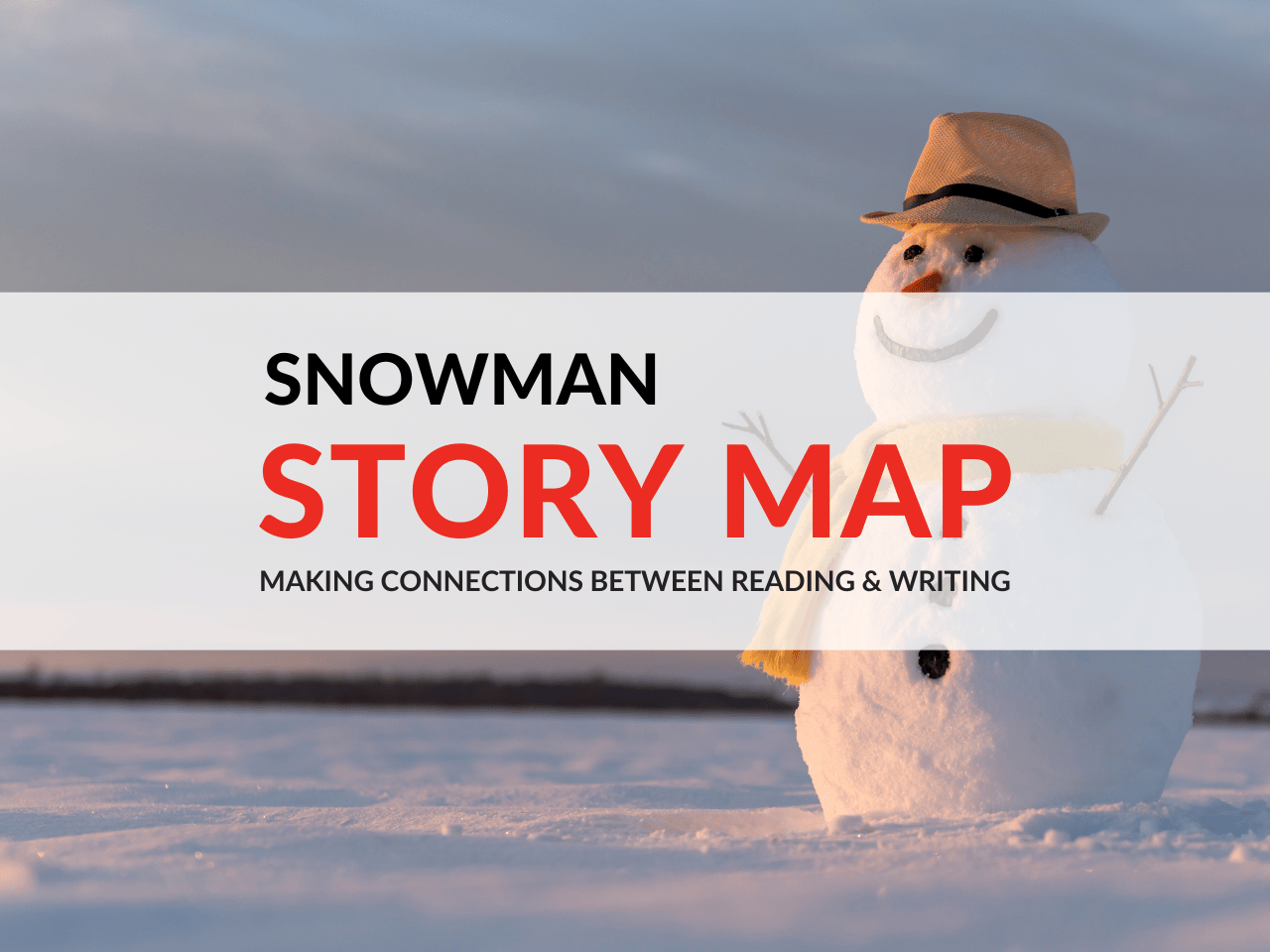 Snowman Story Map: Show the Connection Between Reading and Writing