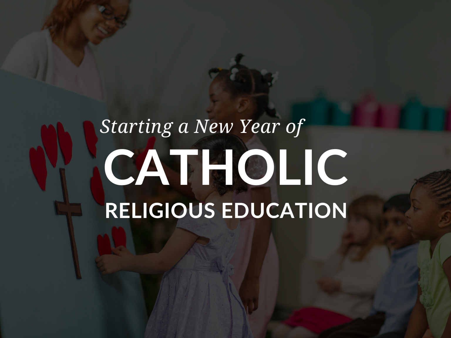 Getting Started with a New Year of Catholic Religious Education