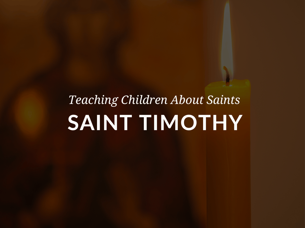 Teaching Children About Saints: Saint Timothy