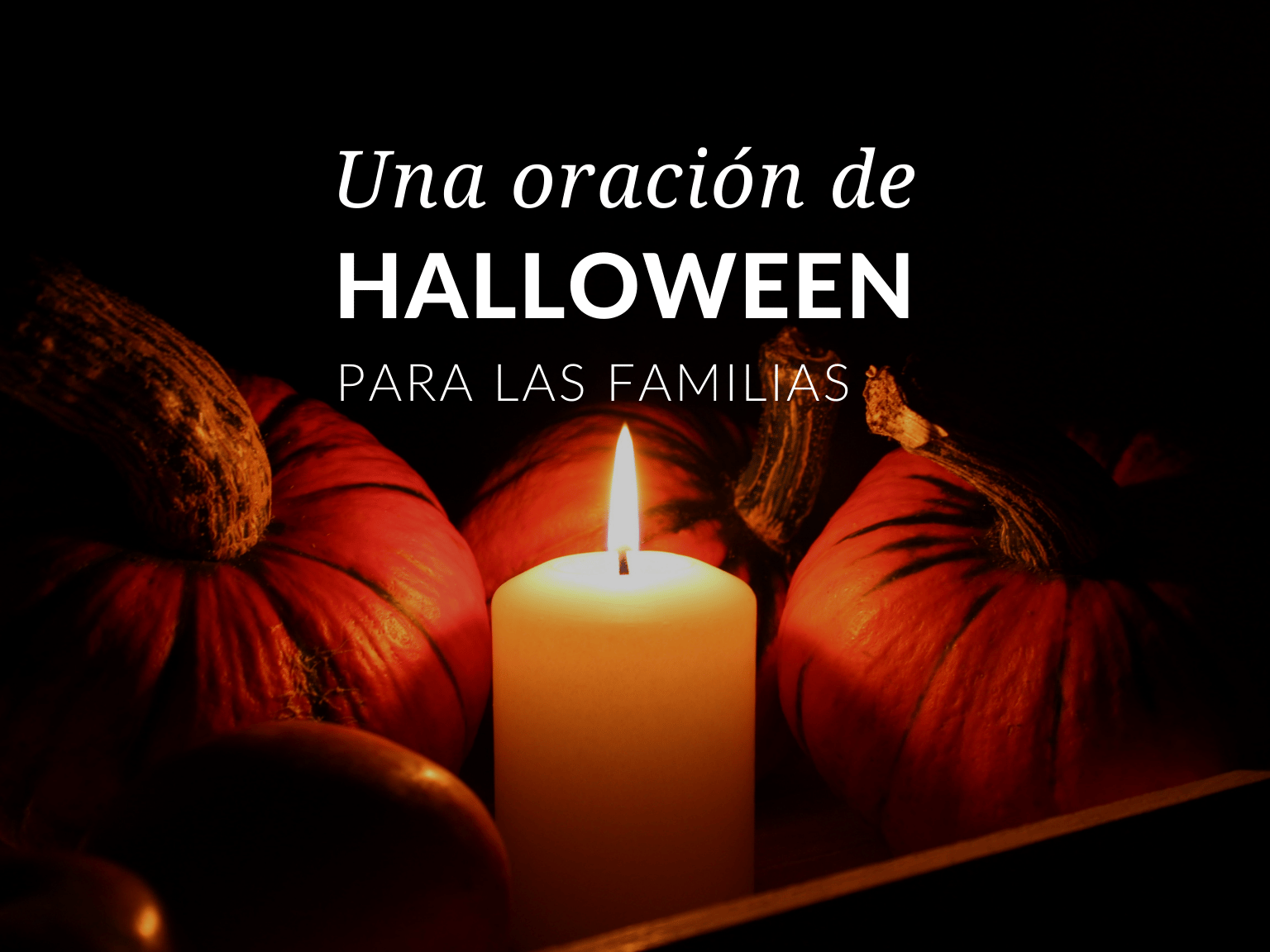 Una oracion de Halloween para las familias