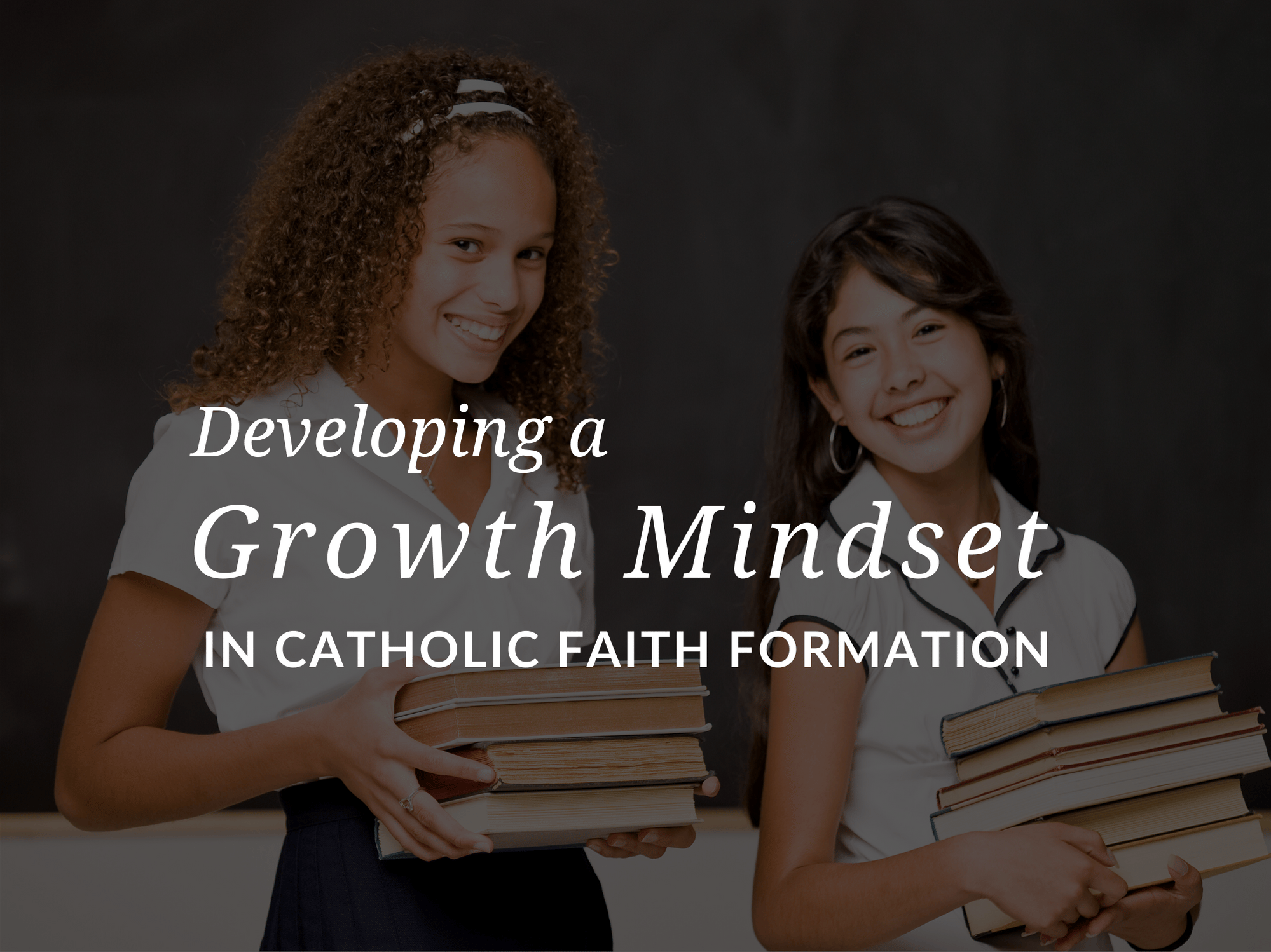 Why a Growth Mindset Matters in Catholic Faith Formation