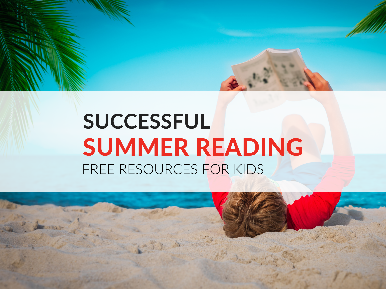Summer Reading 2025– Free Resources that Will Keep Kids Engaged