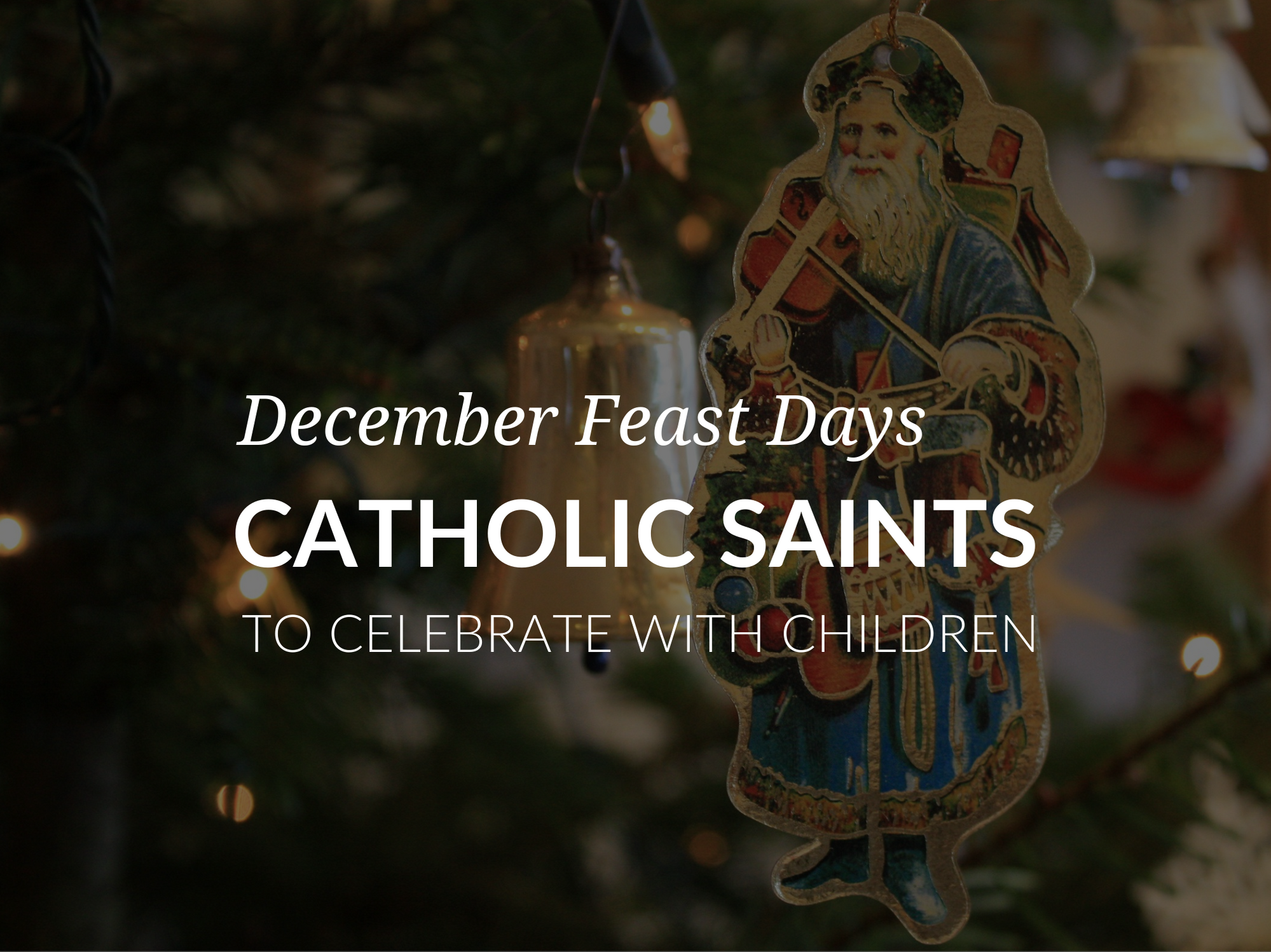 December Feast Days– Catholic Saints to Celebrate with Children