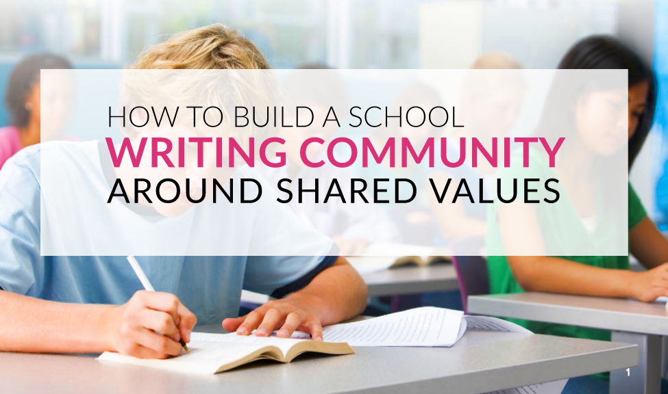 How to Build a School Writing Community Around Shared Values–A FREE ...