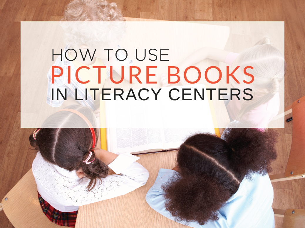 How To Effectively Use Picture Books In Literacy Centers