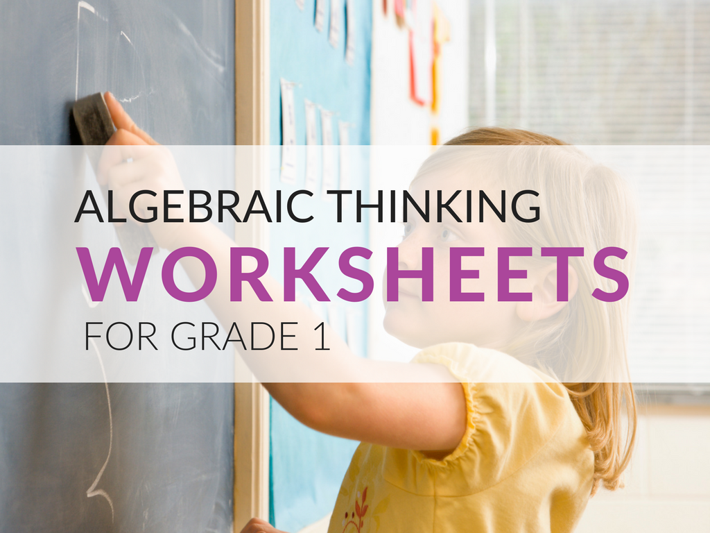 Addition and Subtraction in Grade 1– Algebraic Thinking Worksheets