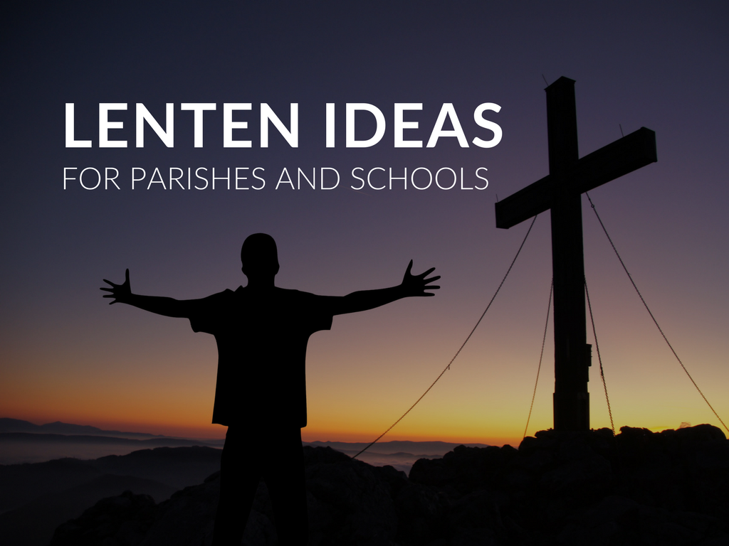 2022 Lenten Ideas for Parishes and Schools