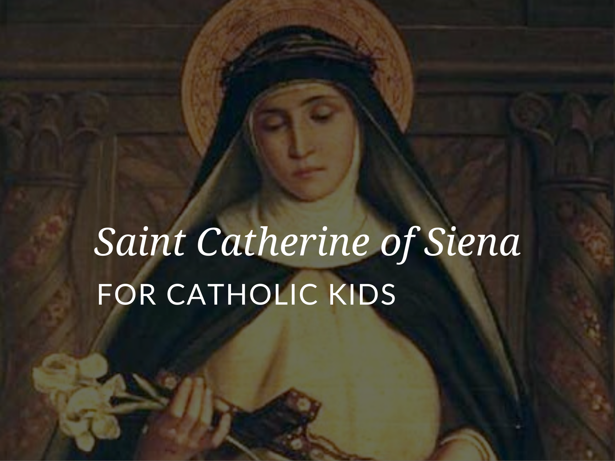 Popular Saints for Kids – Saint Catherine of Siena
