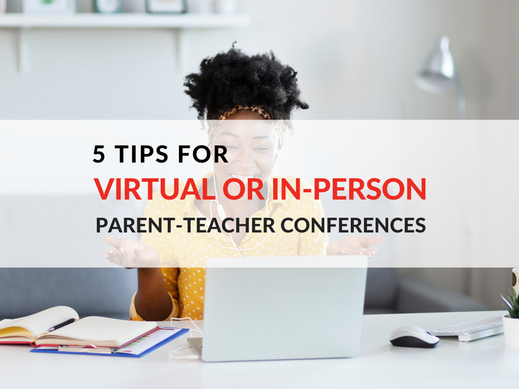 5 Tips for Virtual or In-Person Parent-Teacher Conferences